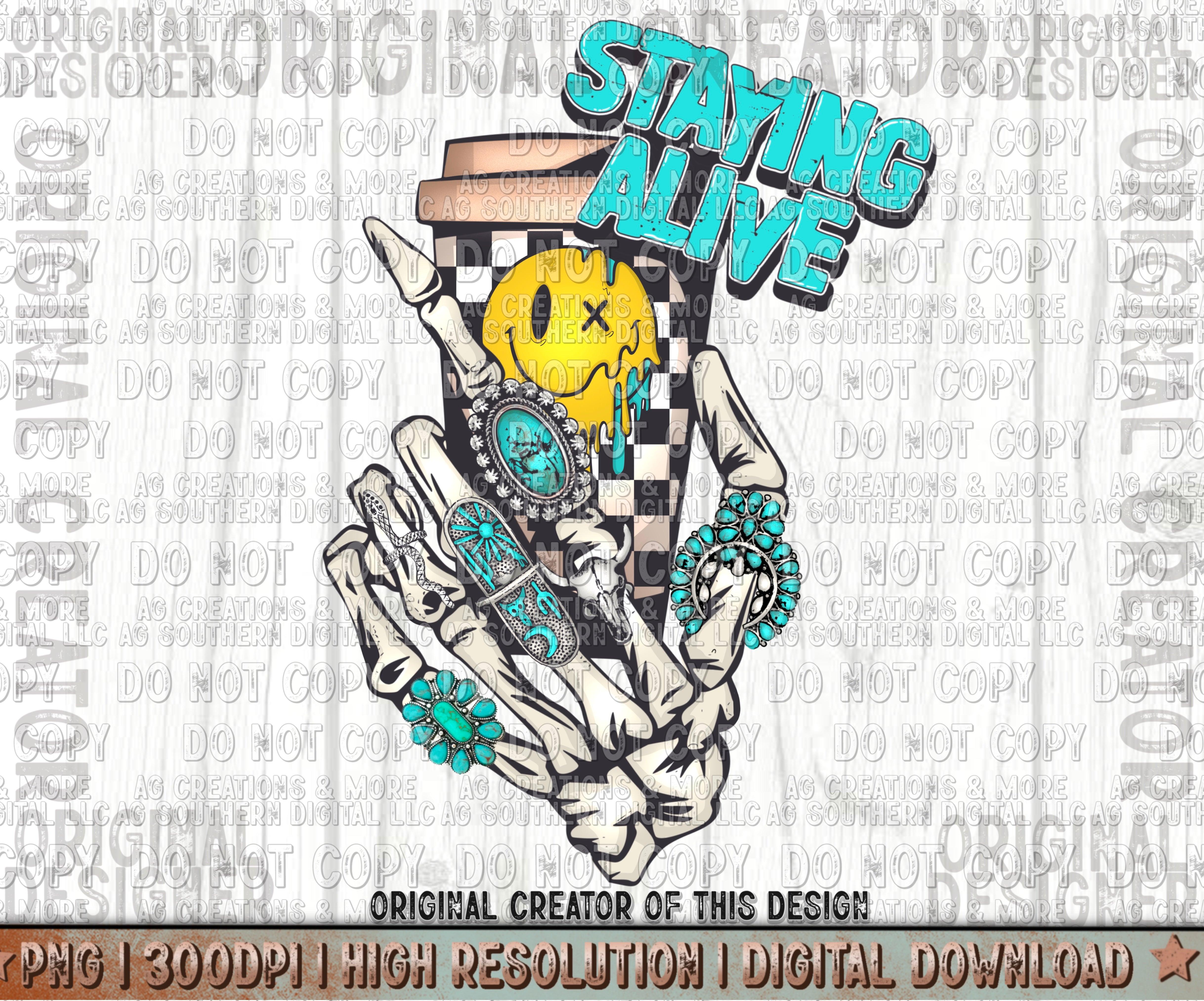 Staying Alive Digital Download PNG – AG Creations and more